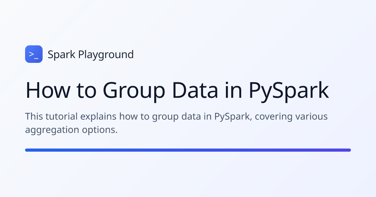 How to Group Data in PySpark