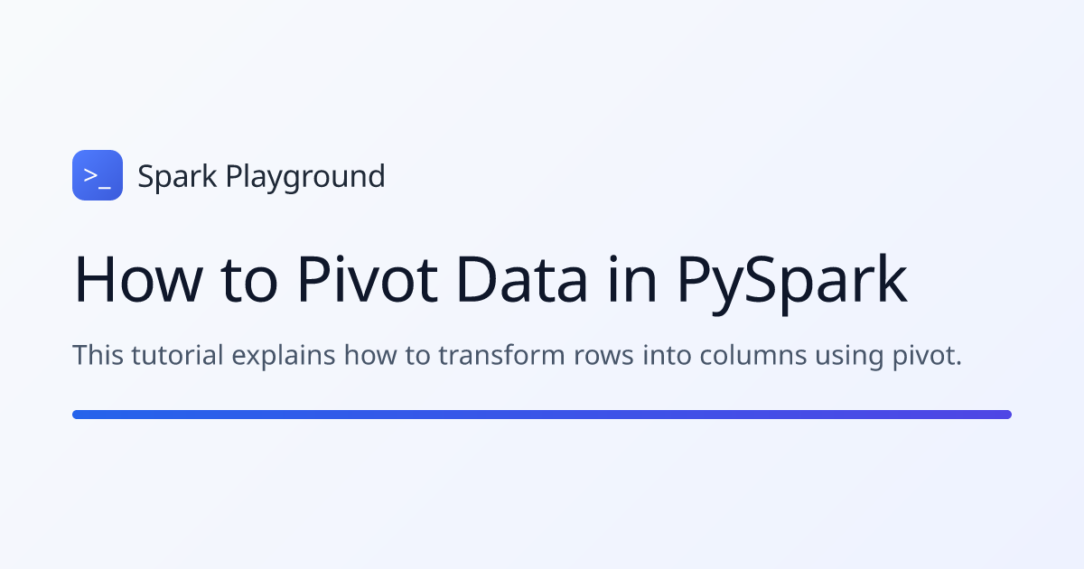 How to Pivot Data in PySpark