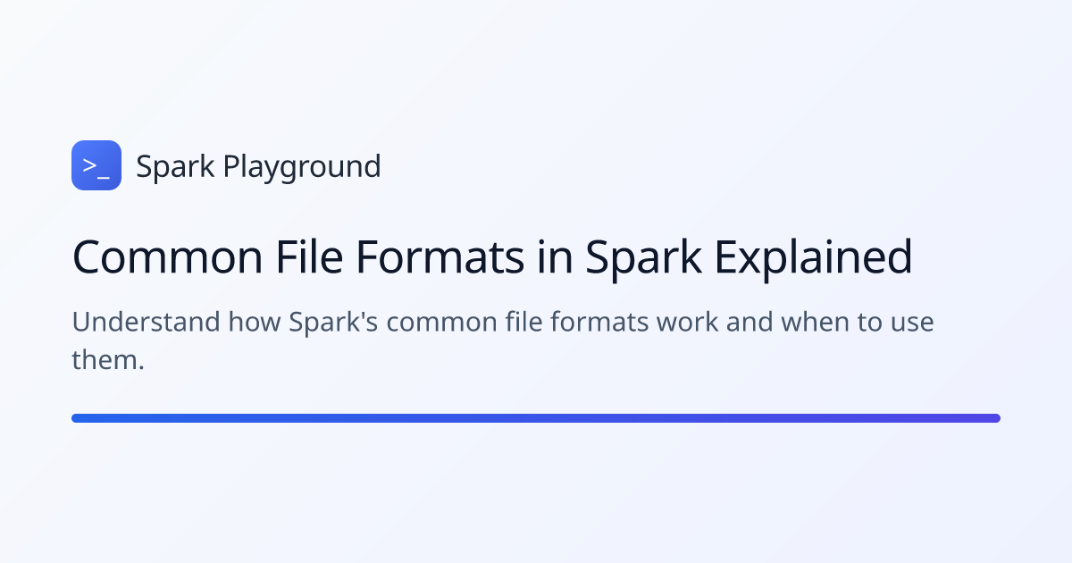Common File Formats in Spark Explained